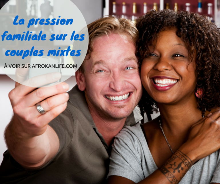 Les couples mixtes : les pressions familiales subies décryptées dans ...