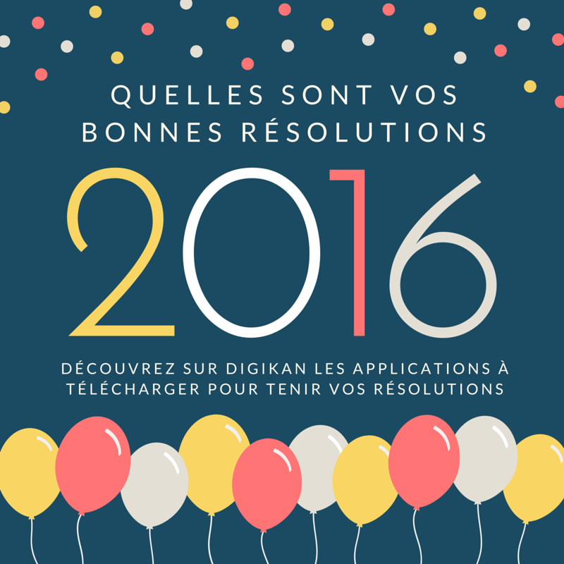 Comment tenir ses bonnes résolutions 2016 grâce à son téléphone ? - DIGIKAN